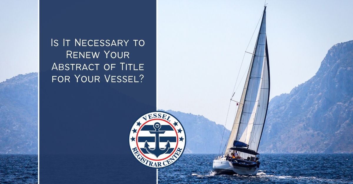 Abstract of Title Vessel: Do You Need to Renew It?