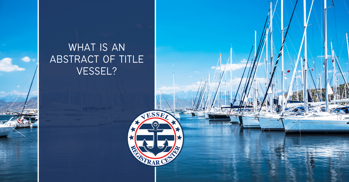 What is an Abstract of Title Vessel? | USCG Abstract of Title Online