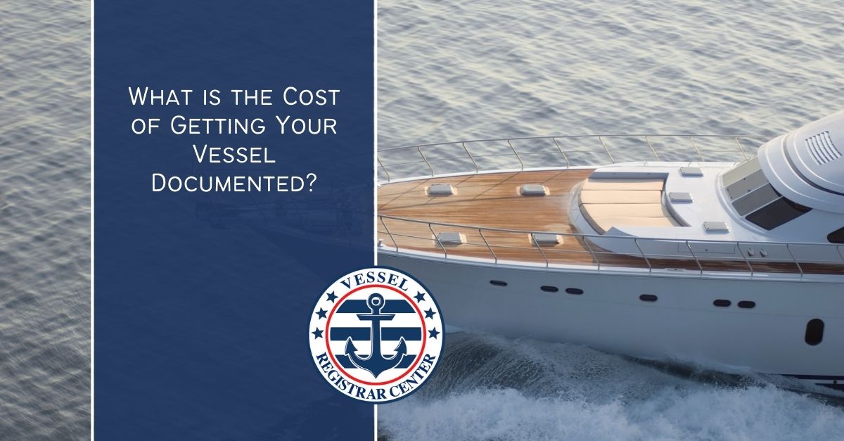 US Vessel Documentation: What is the Price for Documentation?