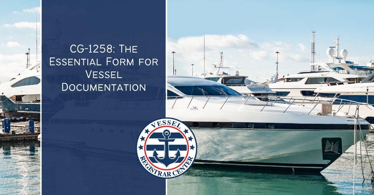 CG 1258: Essential Vessel Documentation Form - Vessel Registrar LLC