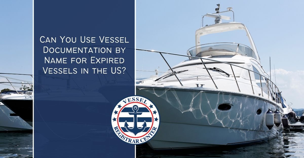 Vessel Documentation by Name: Searching for Expired Vessel