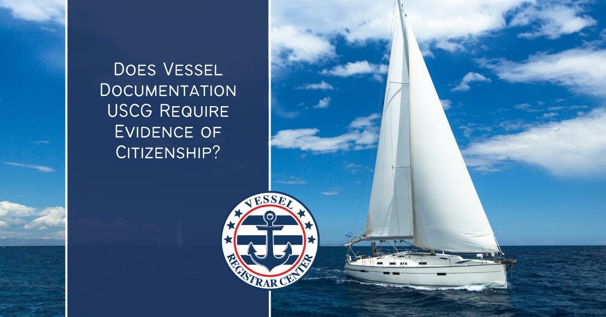 Vessel Documentation USCG: Evidence of Citizenship - Vessel Registrar LLC