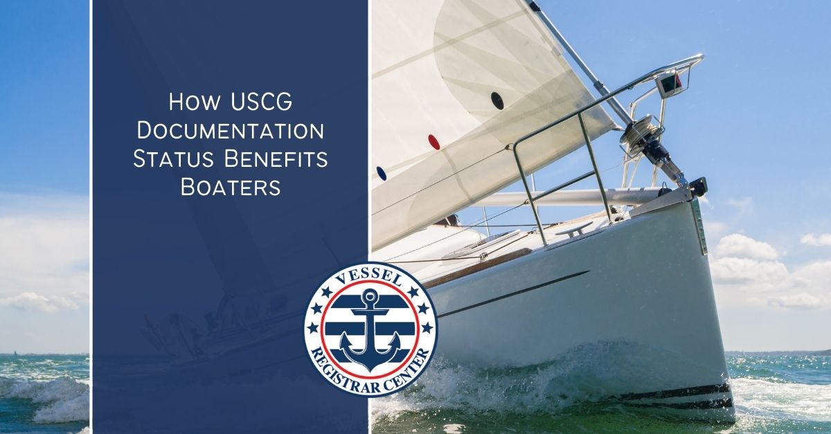 USCG Documentation Status: Enhancing Boater Benefits - Vessel Registrar LLC