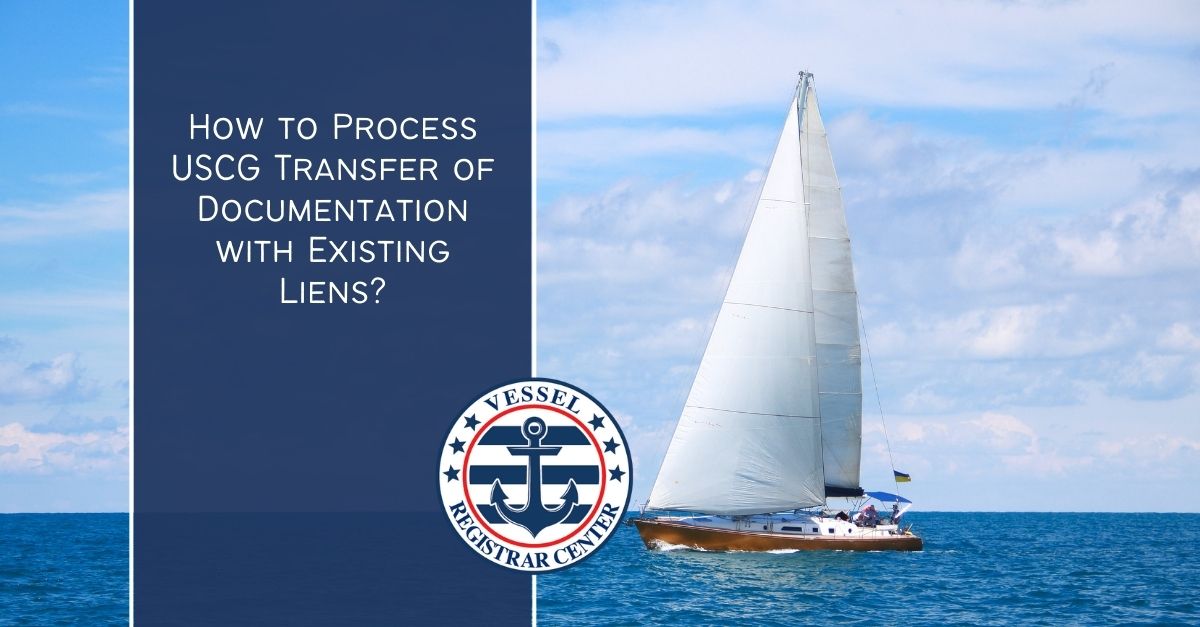 USCG Transfer of Documentation: Obtaining It with Liens - Vessel Registrar LLC
