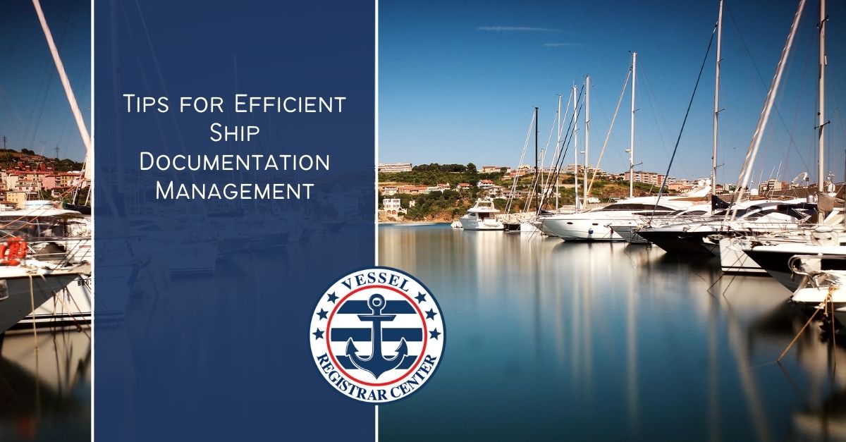 Ship Documentation Efficient Management Tips Vessel Registrar Llc