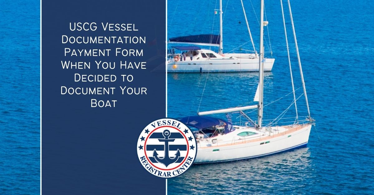 USCG Vessel Documentation Payment Form: Deciding to Document