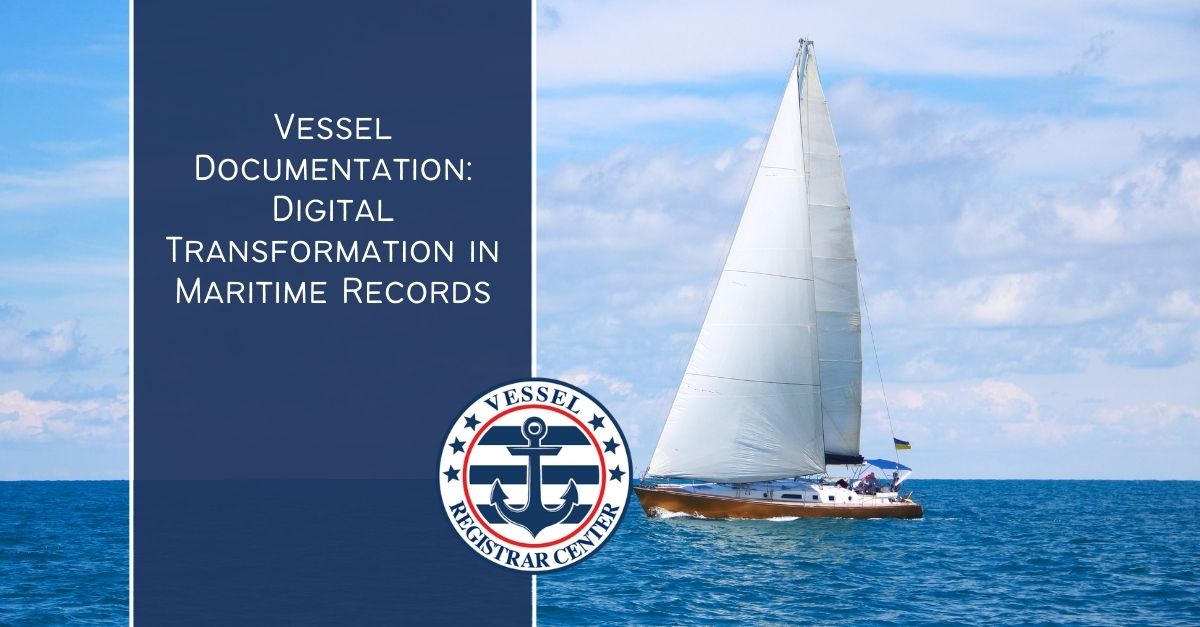 Vessel Documentation: Digital Transformation in Maritime Records - Vessel Registrar LLC