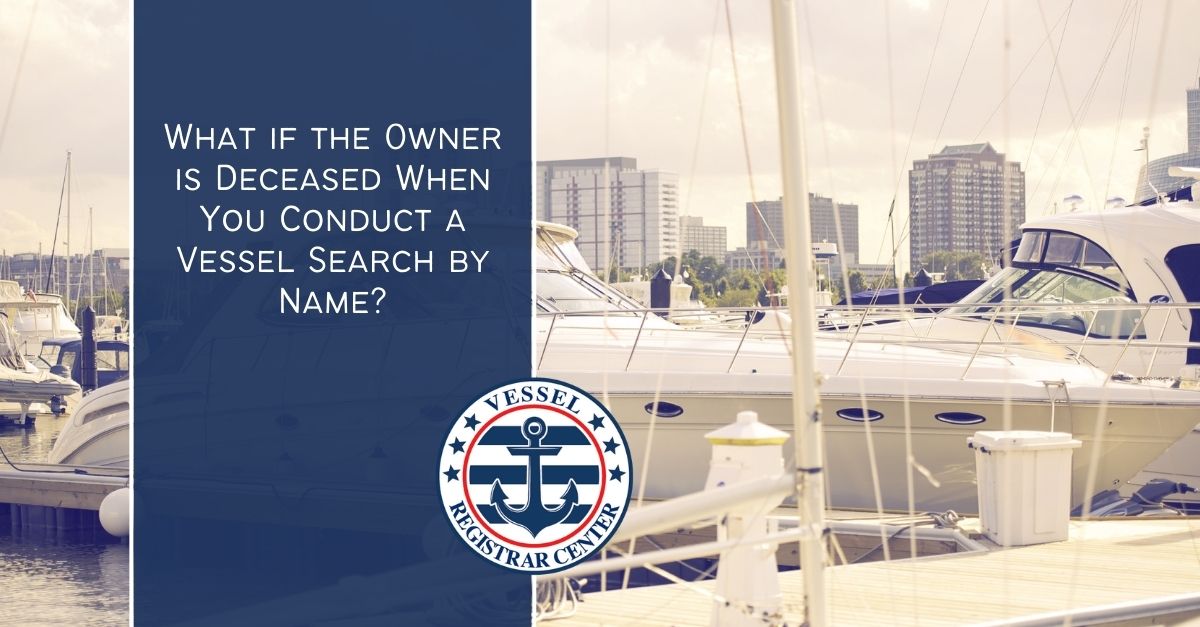 Vessel Search by Name: What if the Owner is Dead? - Vessel Registrar LLC