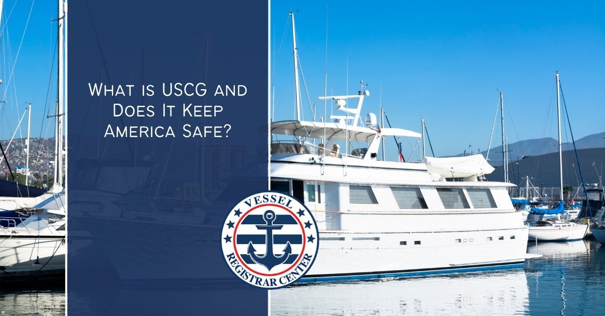 What is USCG and Does It Keep America Safe? - Vessel Registrar LLC