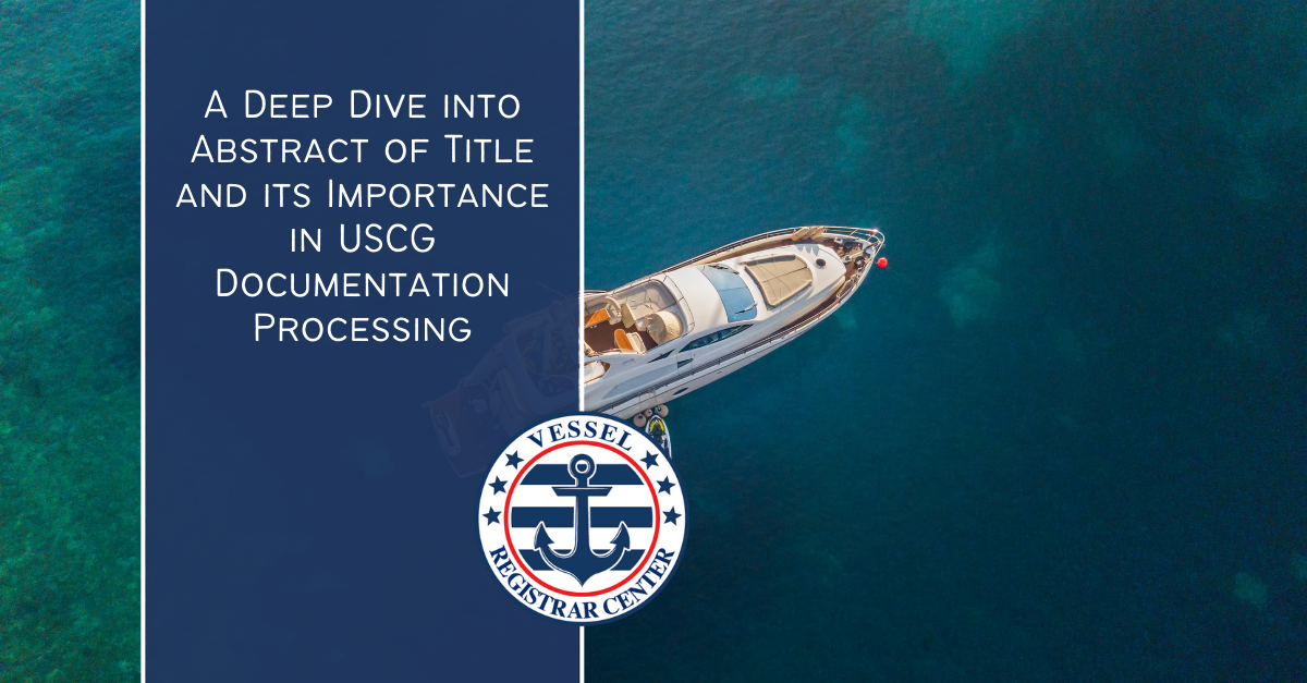 Abstract of Title in USCG Documentation Process by Vessel Registrar LLC