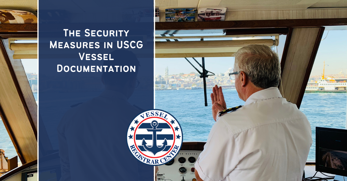 Security Measures in USCG Vessel Documentation by Vessel Registrar LLC