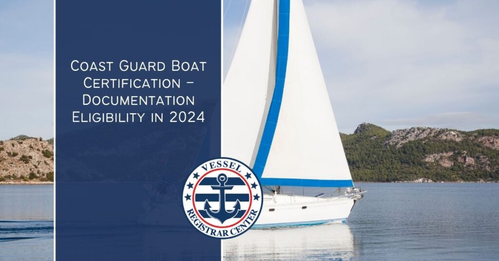 Coast Guard Boat Certification – Documentation Eligibility