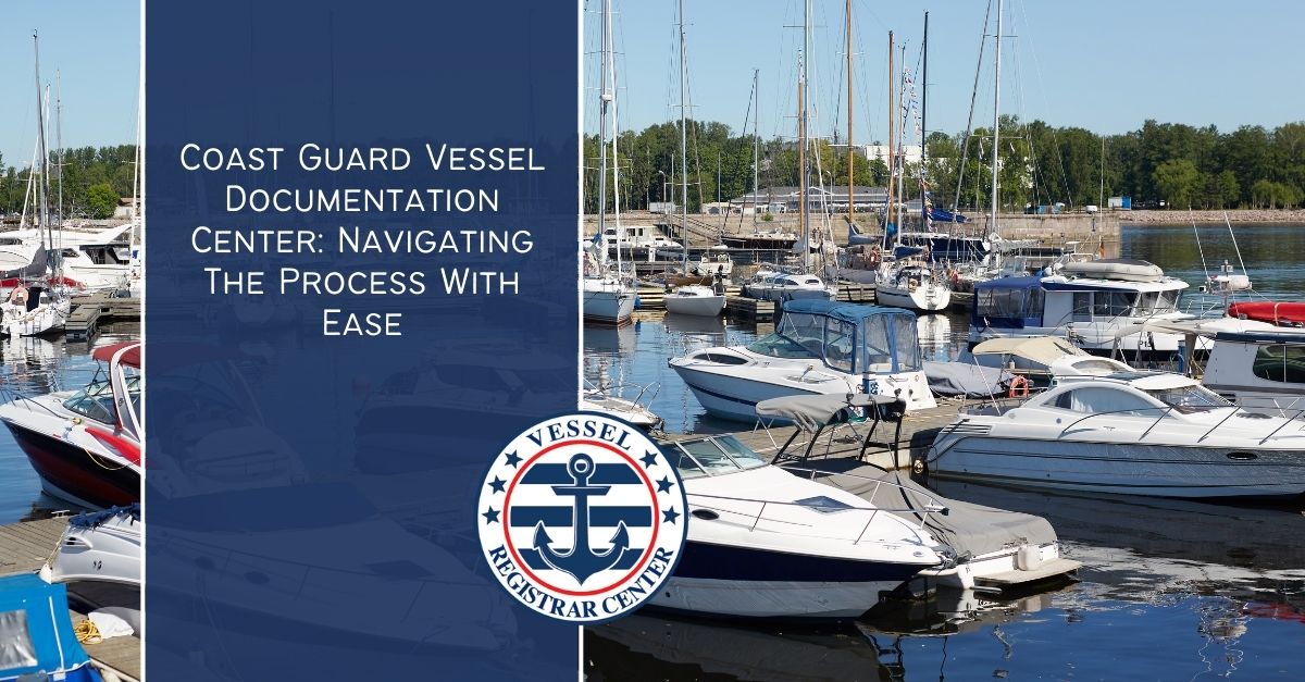 Coast Guard Vessel Documentation Center: Simplifying Processes