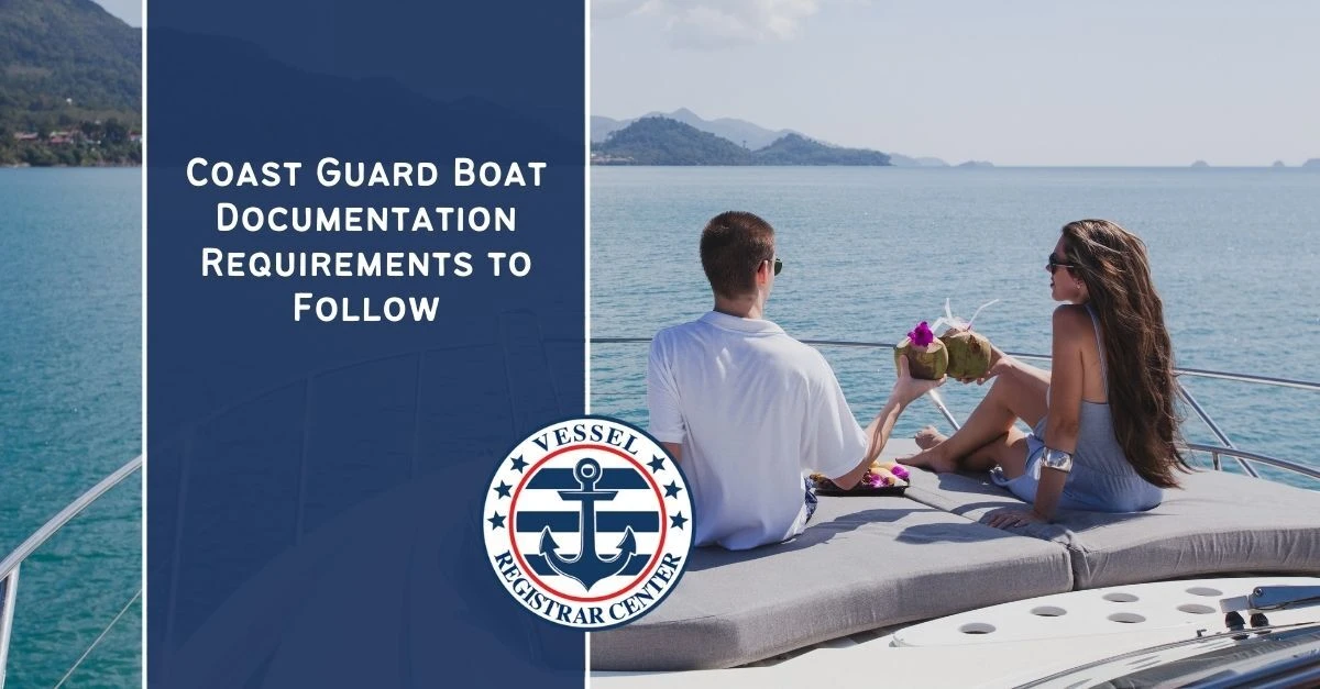 Coast Guard Boat Documentation Requirements to Follow